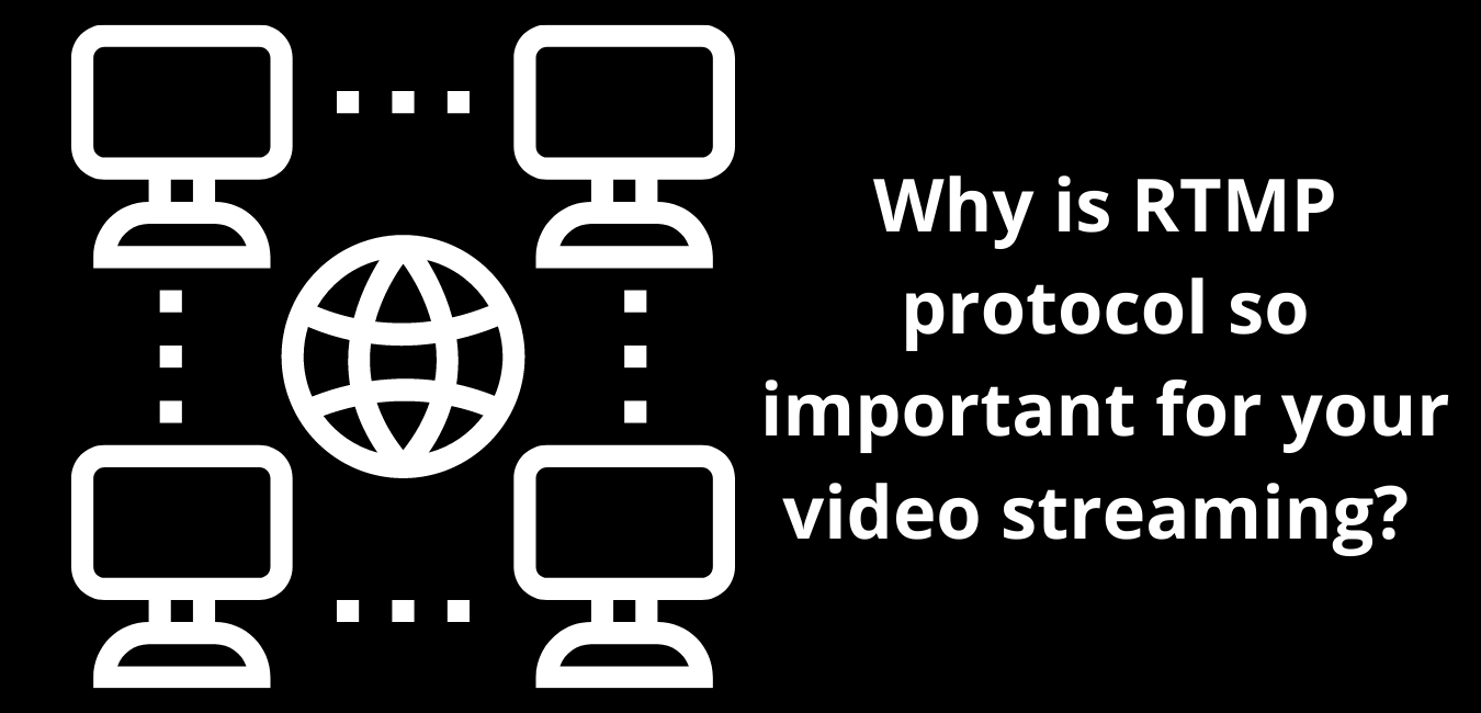 Why is RTMP protocol so important for your video streaming? - Mogi I/O