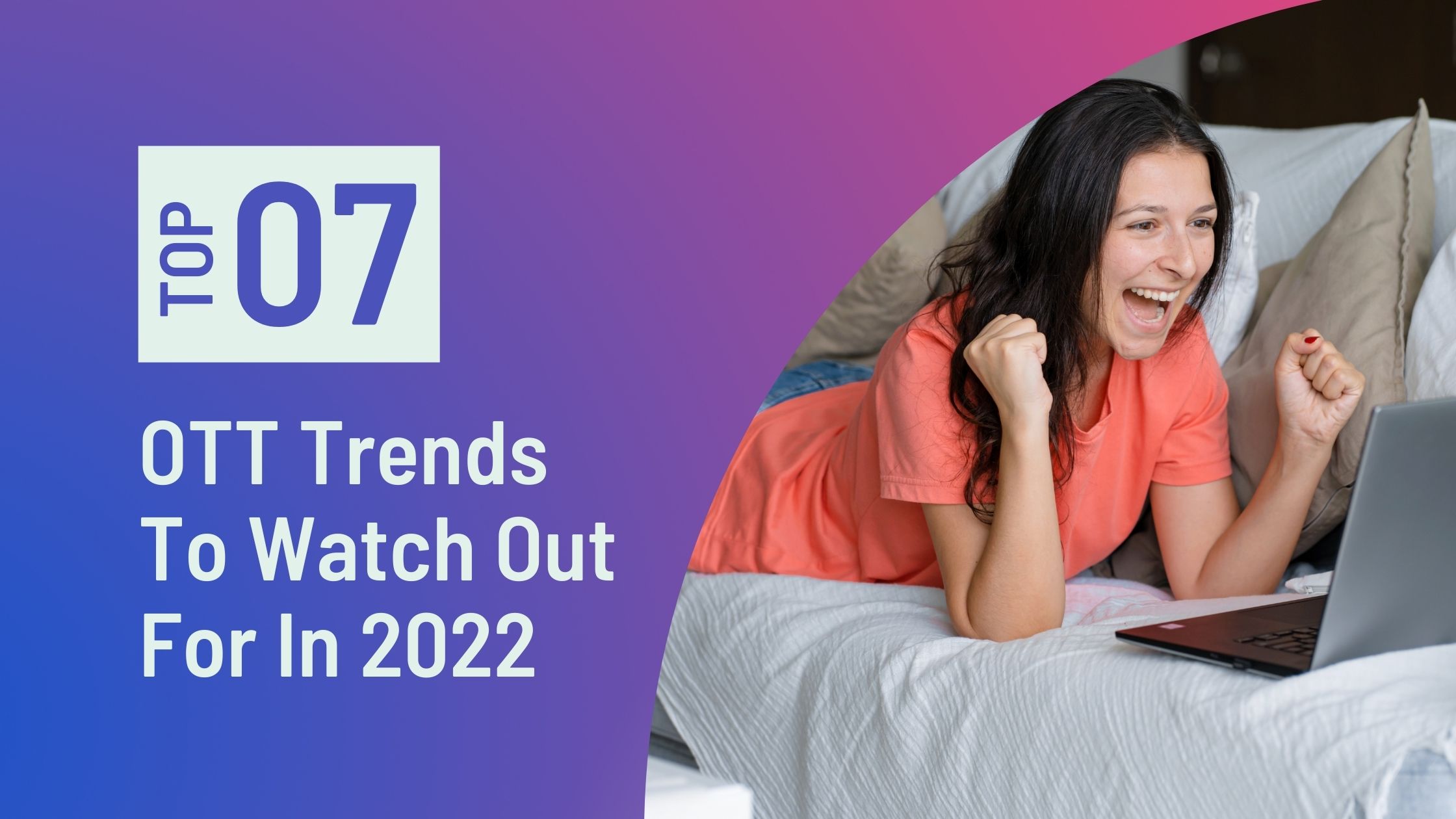 Top OTT Trends To Watch Out For In 2022 - MOGI I/O